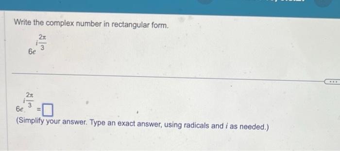 Solved Write the complex number in rectangular form. 6ei32π | Chegg.com