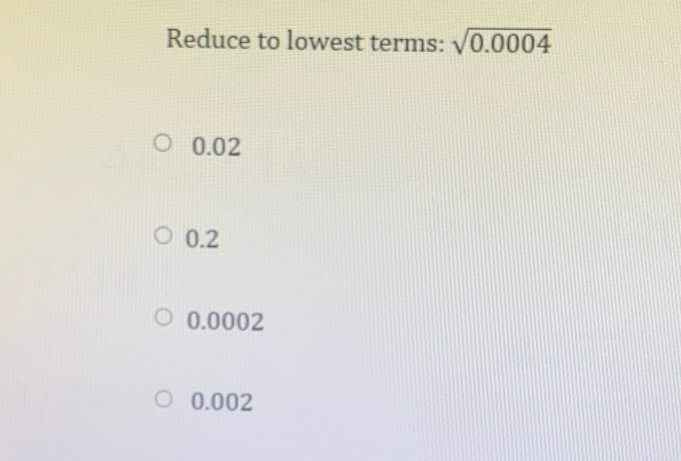 Solved Reduce to lowest terms: 0.000420.020.20.00020.002 | Chegg.com
