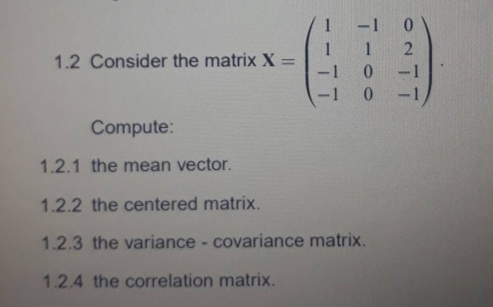 Solved 2 1.2 Consider the matrix X - T-oo ONTT 0 0 Compute: | Chegg.com