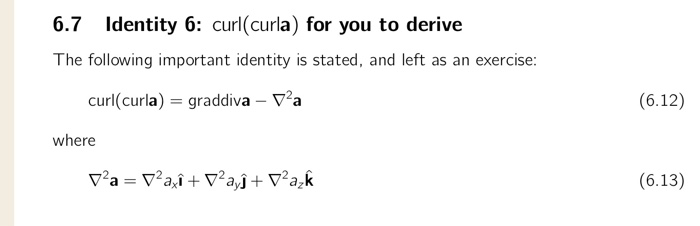 Solved 6.7 Identity 6: curl(curla) for you to derive The | Chegg.com