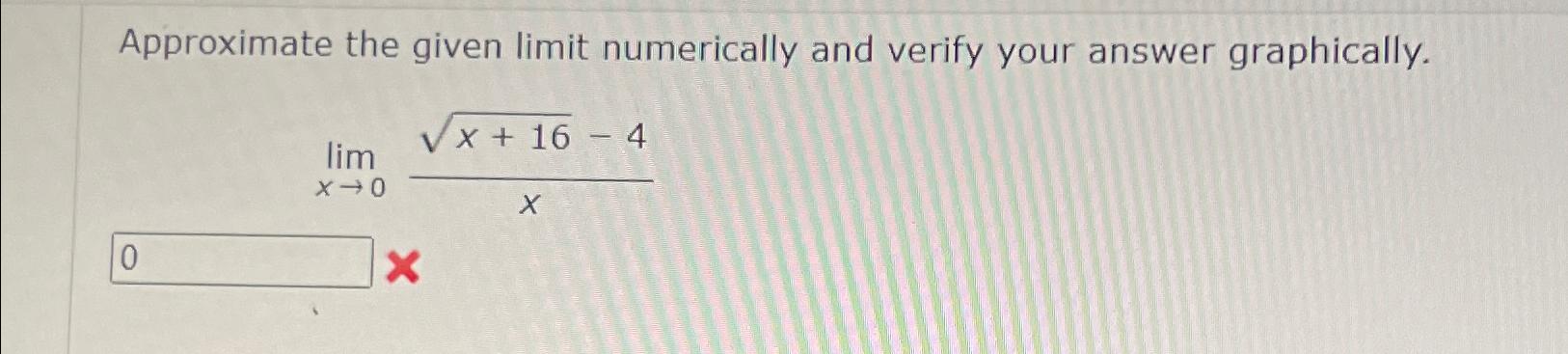 Solved Approximate the given limit numerically and verify | Chegg.com