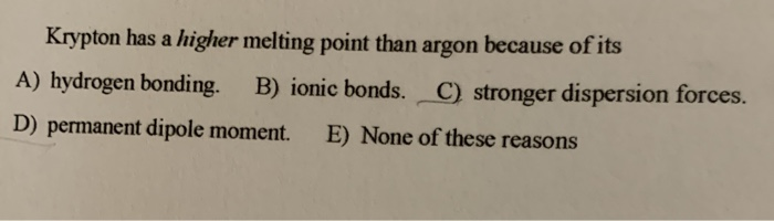 Solved Krypton has a higher melting point than argon because | Chegg.com