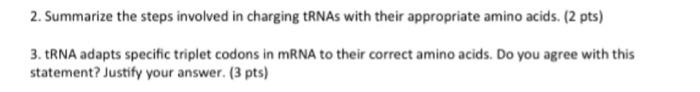 Solved 2. Summarize the steps involved in charging tRNAs | Chegg.com