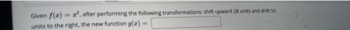 Solved Given f(x)=x2, after performing the following | Chegg.com