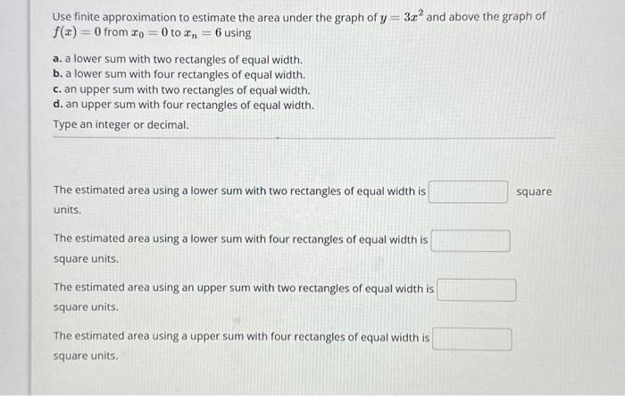 Solved Use Finite Approximation To Estimate The Area Under