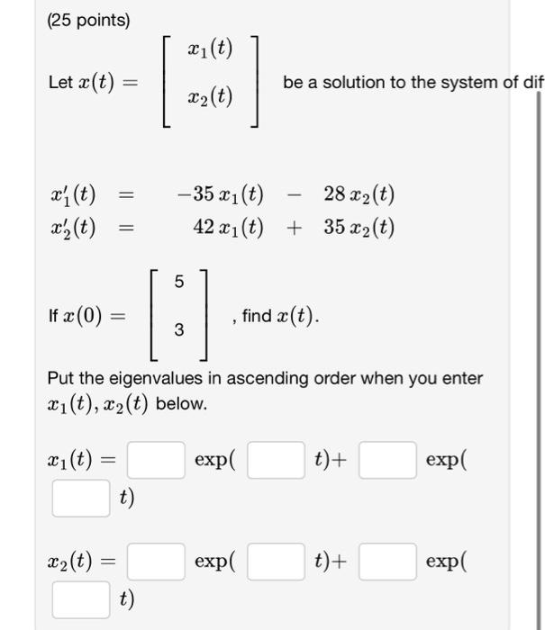 Solved (25 points) Let x(t)=[x1(t)x2(t)] be a solution to | Chegg.com
