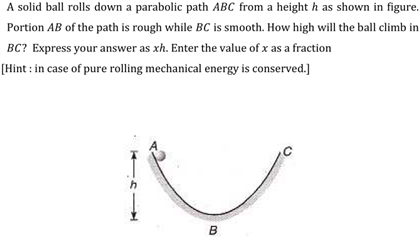 Solved A solid ball rolls down a parabolic path ABC from a | Chegg.com