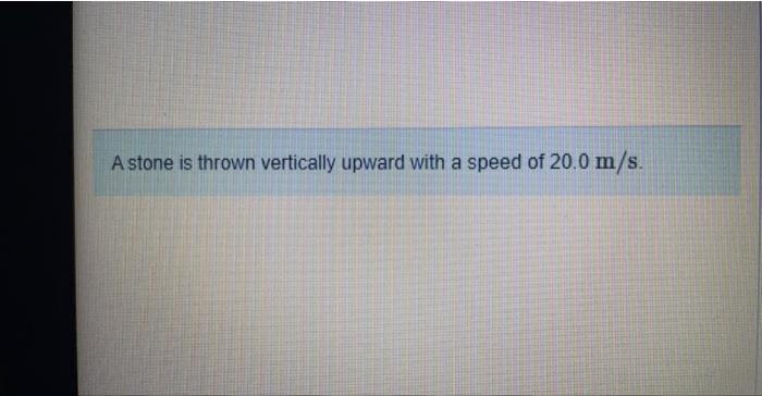 Solved A stone is thrown vertically upward with a speed of | Chegg.com