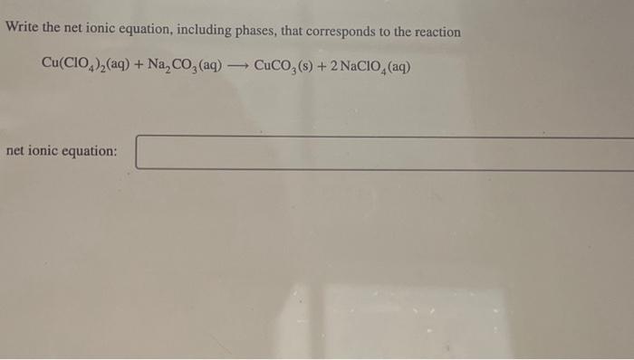 Solved Write the net ionic equation, including phases, that | Chegg.com