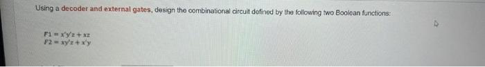 Solved Using a decoder and external gates, design the | Chegg.com