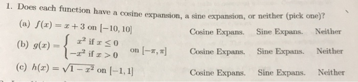 Solved 1. Does each function have a cosine expansion, a sine | Chegg.com