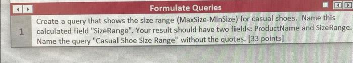 Solved Formulate Queries Create a query that shows the size | Chegg.com Solved Formulate Queries Create a query that shows the size | Chegg.com