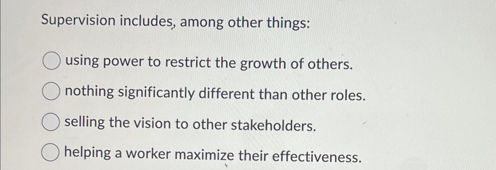 Solved Supervision includes, among other things:using power | Chegg.com