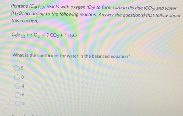 Solved Pentane (C5H12) reacts with oxygen (O2) to form | Chegg.com