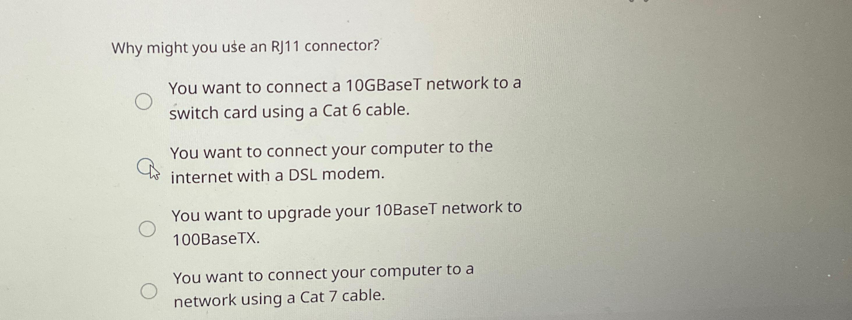 Solved Why might you use an RJ11 ﻿connector?You want to | Chegg.com
