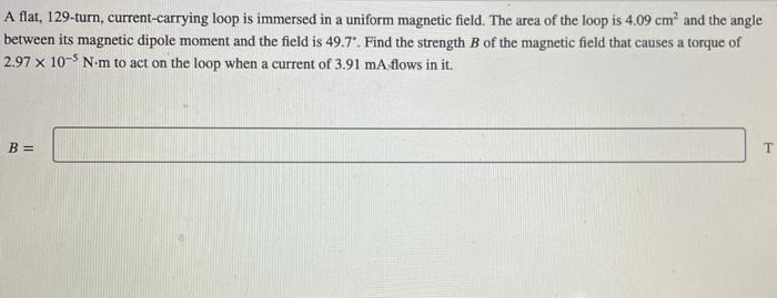 Solved A flat, 129-turn, current-carrying loop is immersed | Chegg.com