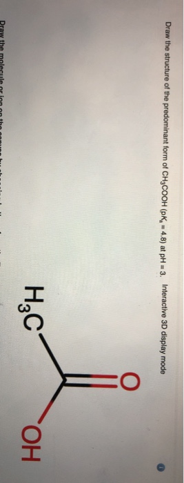 Solved Draw the structure of the predominant form of CH3COOH | Chegg.com