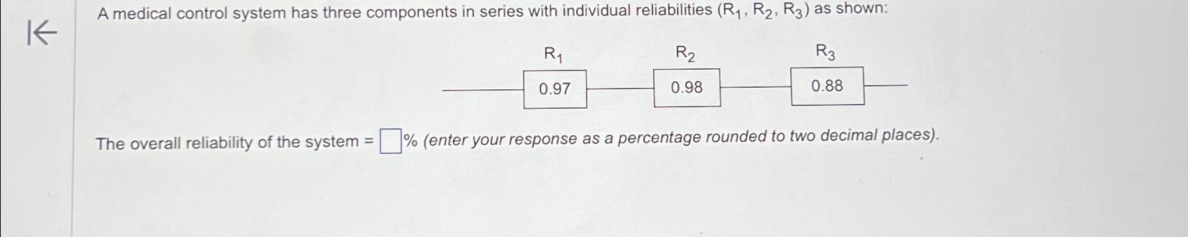 Solved A medical control system has three components in | Chegg.com