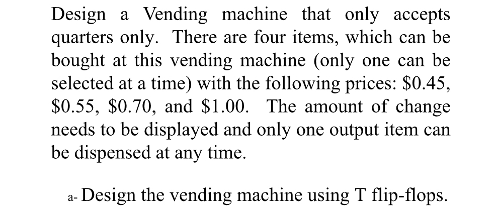 Solved Design a Vending machine that only accepts quarters | Chegg.com