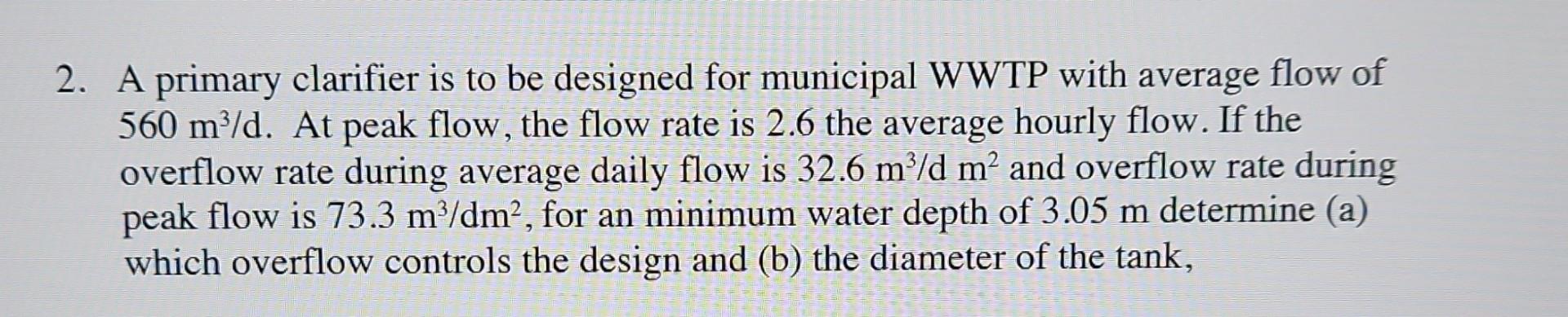 Solved A primary clarifier is to be designed for municipal | Chegg.com
