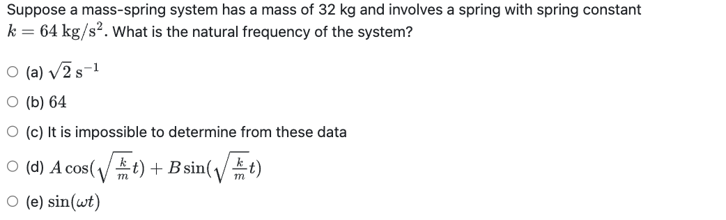 Solved Suppose A Mass Spring System Has A Mass Of 32kg and