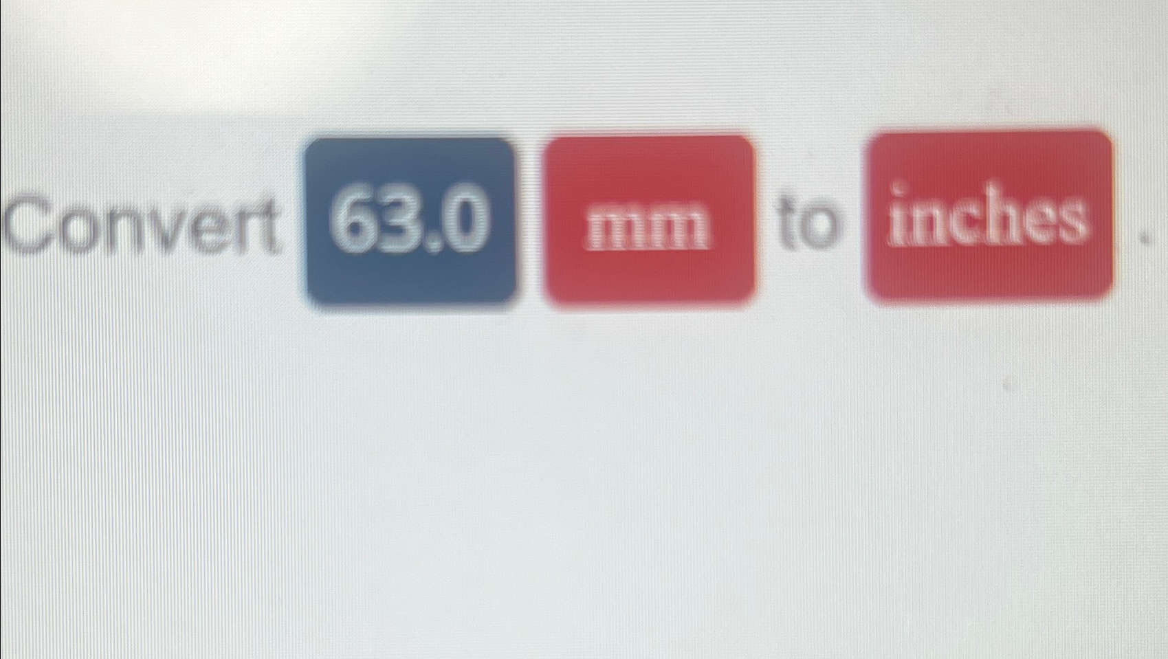 Solved Convert 63.0mm ﻿to inches | Chegg.com