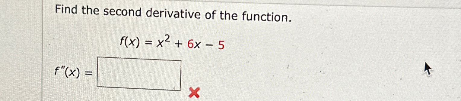 Solved Find the second derivative of the | Chegg.com