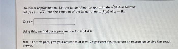 Solved Use linear approximation, i.e. the tangent line, to | Chegg.com