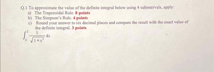Solved Q.1 To approximate the value of the definite integral | Chegg.com