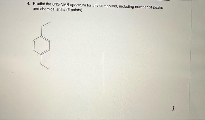 4. Predict the C13-NMR spectrum for this compound, | Chegg.com
