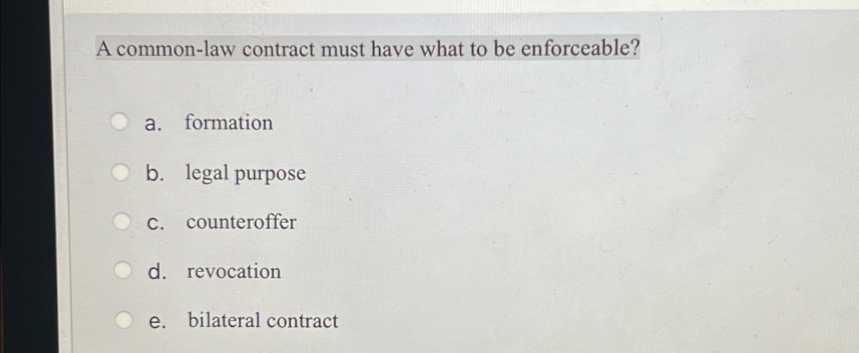 Solved A common-law contract must have what to be | Chegg.com
