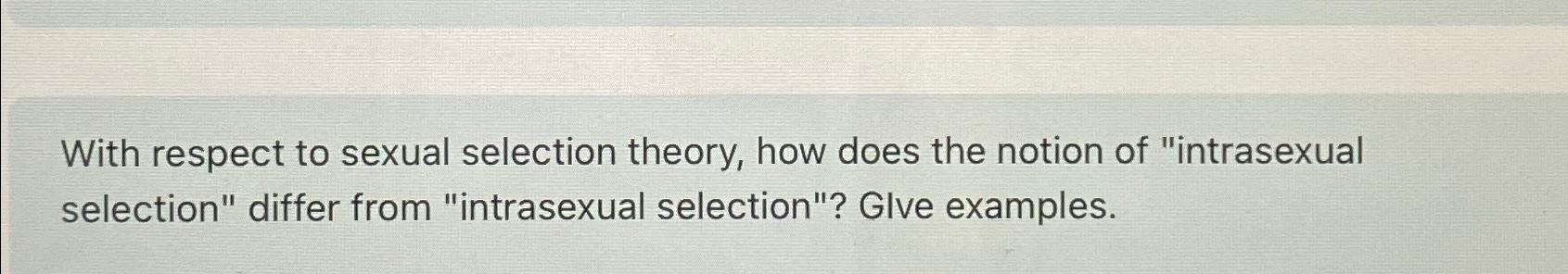Solved With respect to sexual selection theory, how does the | Chegg.com
