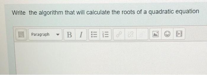 Solved Write the algorithm that will calculate the roots of | Chegg.com