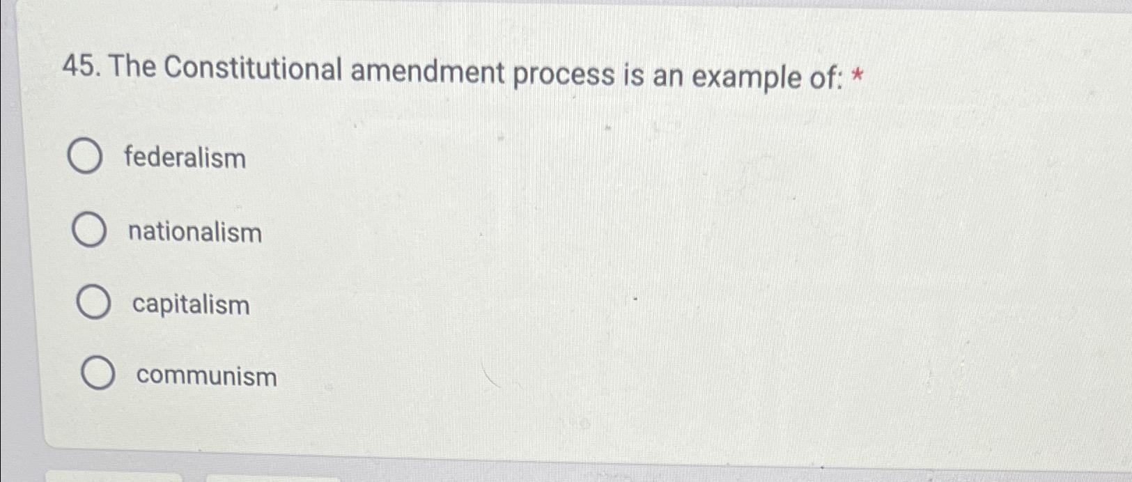 Solved The Constitutional amendment process is an example | Chegg.com