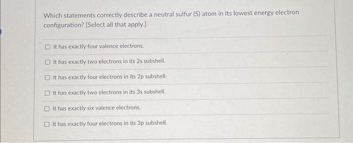 Solved Which statements correctly describe a neutral sulfur | Chegg.com