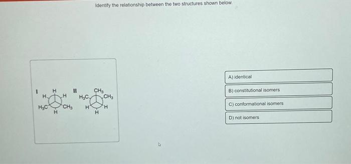 Solved Identify the relationship between the two structures | Chegg.com