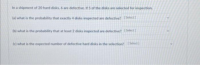 Solved In a shipment of 20 hard disks, 6 are defective. If 5 | Chegg.com