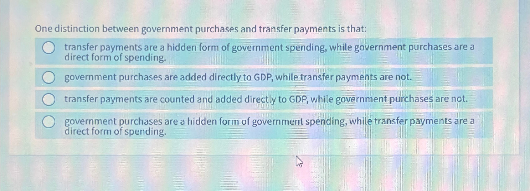 Solved One distinction between government purchases and | Chegg.com