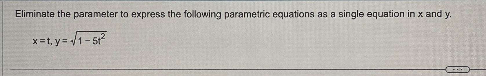 Solved Eliminate the parameter to express the following | Chegg.com