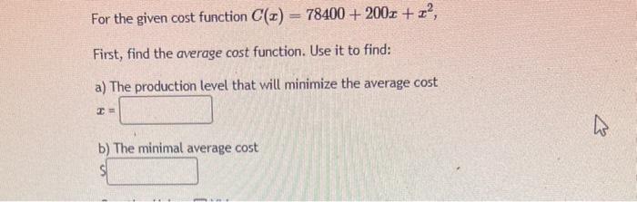 Solved For the given cost function C(x)=78400+200x+x2, | Chegg.com