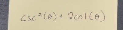 Solved csc2(θ)+2cot(θ)simplify | Chegg.com