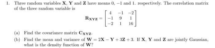 Solved Three random variables X,Y and Z have means 0,−1 and | Chegg.com