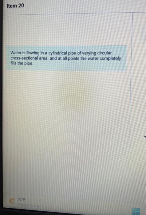 Solved Water is flowing in a cylindrical pipe of varying | Chegg.com