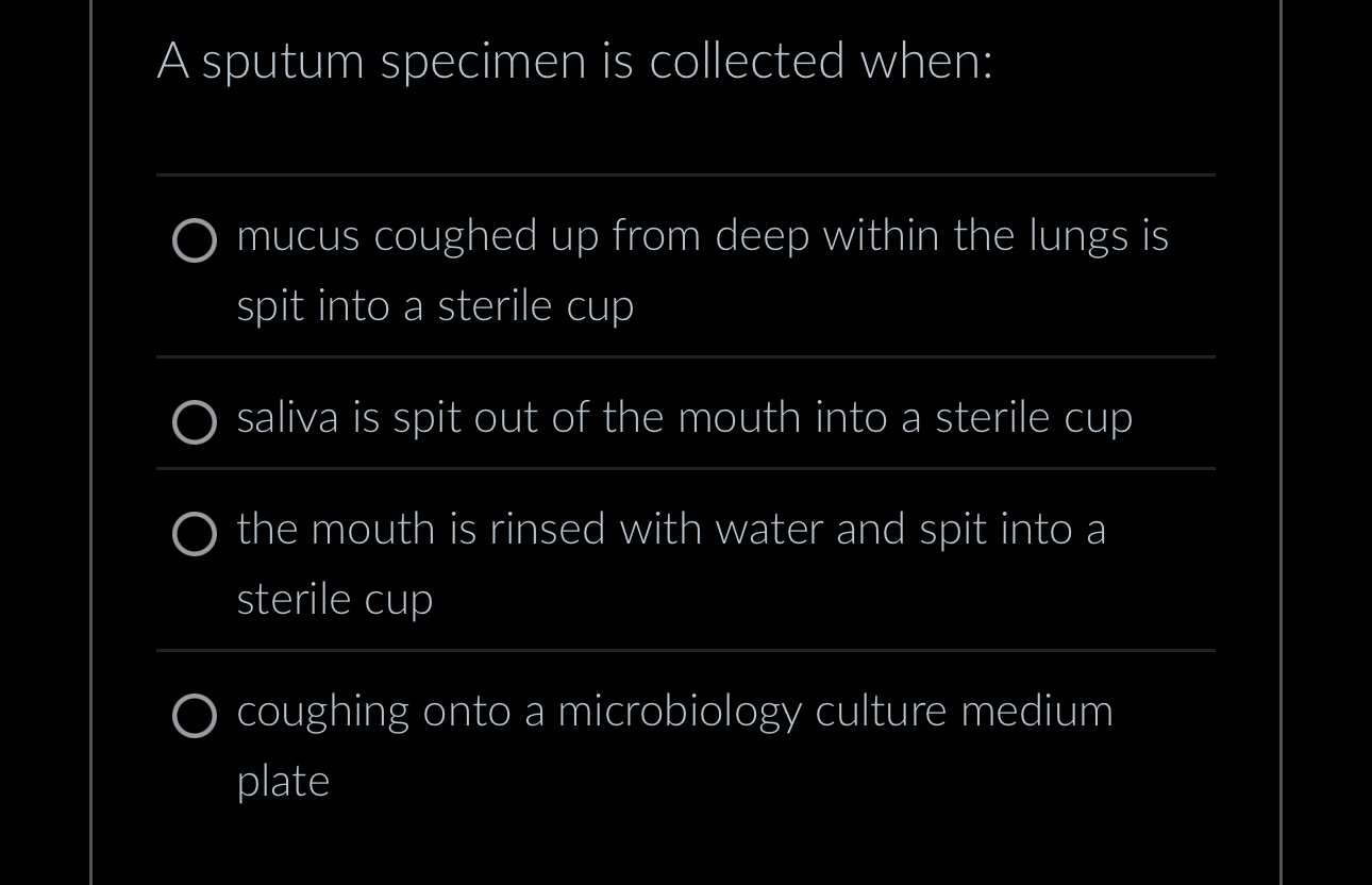Solved A sputum specimen is collected when:mucus coughed up | Chegg.com