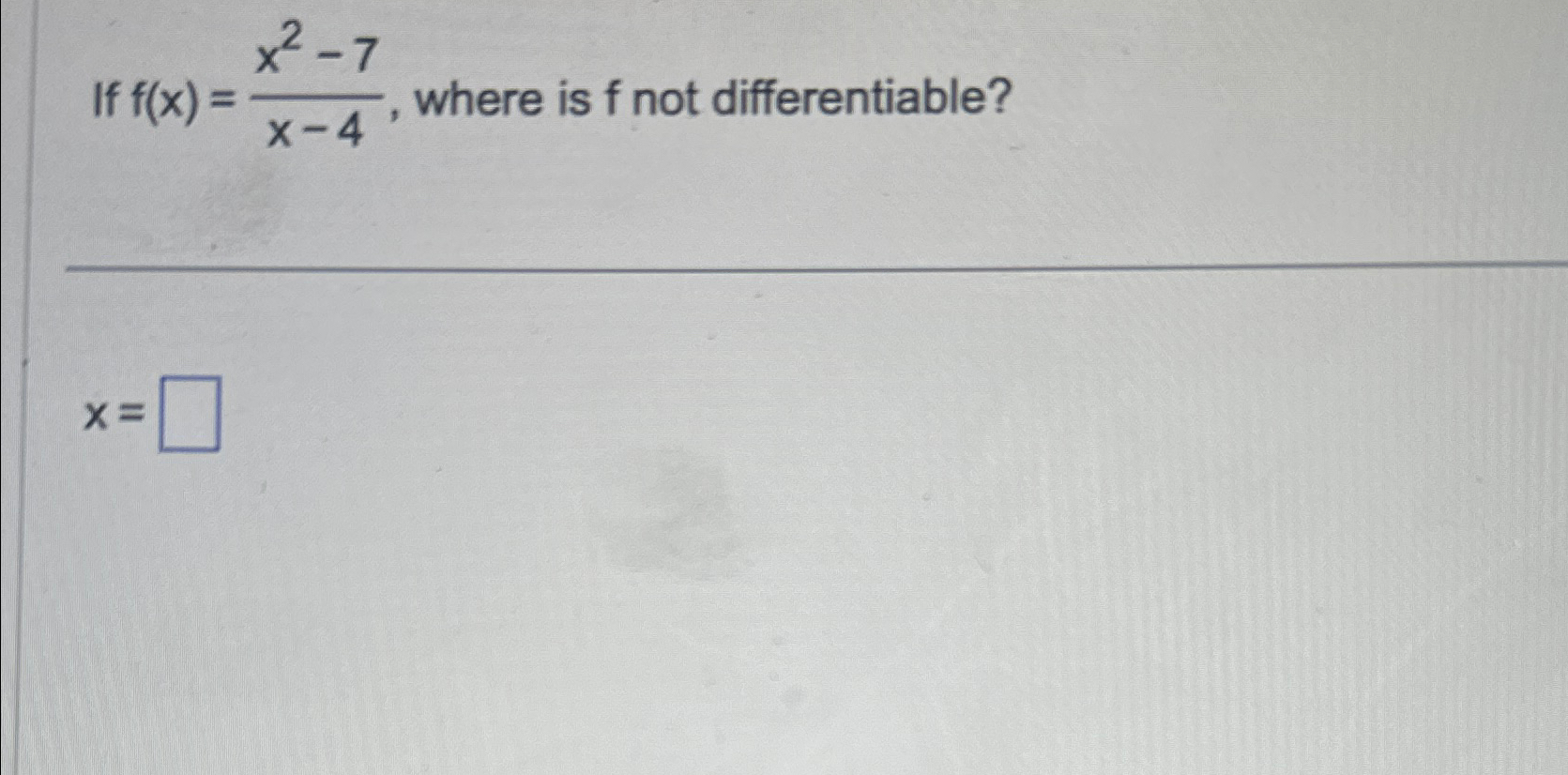 Solved If f(x)=x2-7x-4, ﻿where is f ﻿not differentiable?x= | Chegg.com