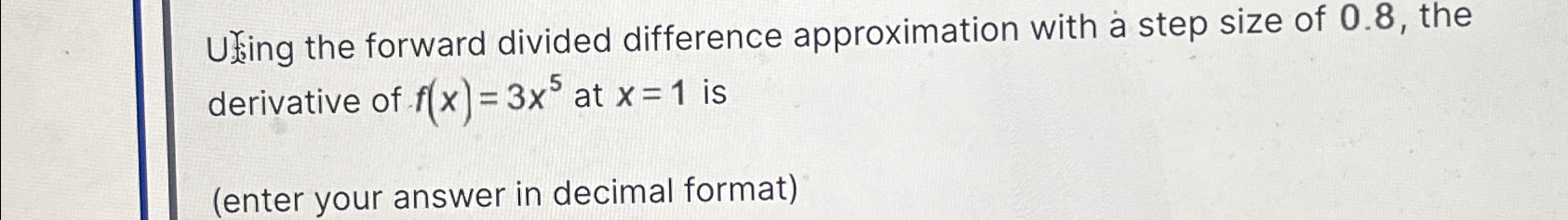 Solved U.ing the forward divided difference approximation | Chegg.com