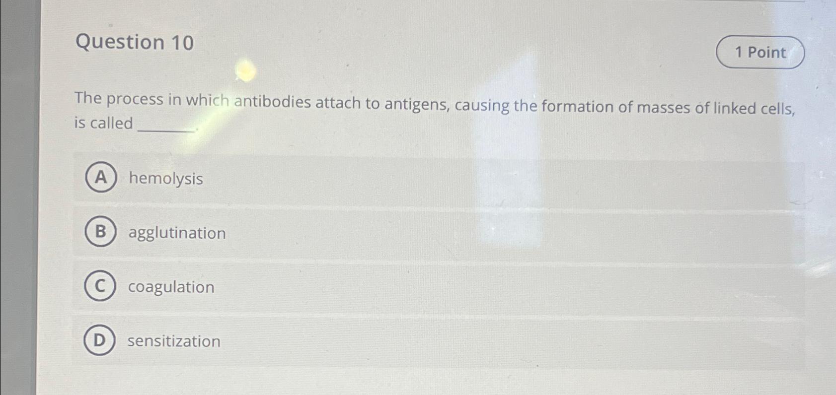 Solved Question 10The process in which antibodies attach to | Chegg.com