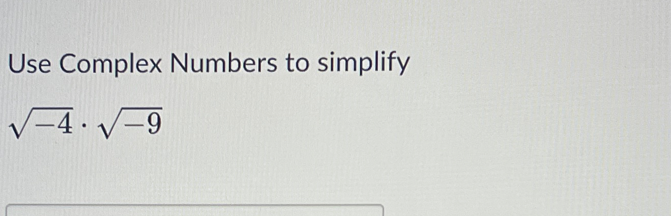 Solved Use Complex Numbers to simplify-42*-92 | Chegg.com