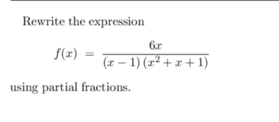 Solved Rewrite the expressionf(x)=6x(x-1)(x2+x+1)using | Chegg.com