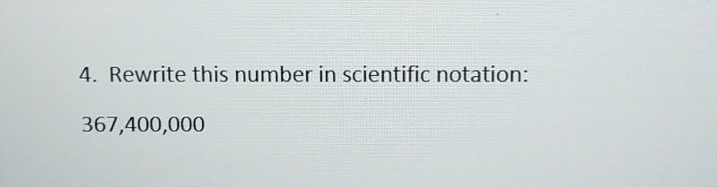 Solved 4. Rewrite this number in scientific notation: | Chegg.com